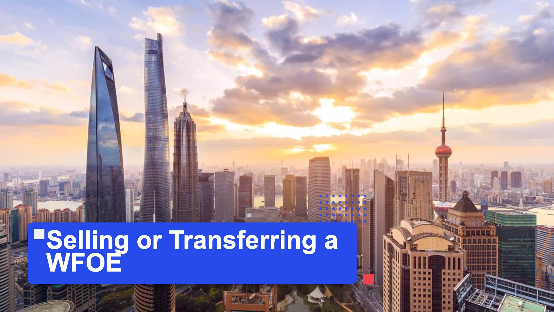 Selling or Transferring a WFOE in China: Equity Transfer Process and ...